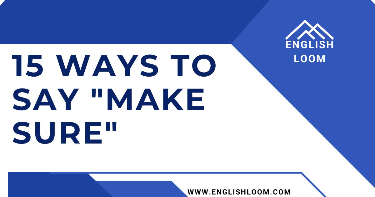 15 Ways To Say Make Sure 15 Ways To Say Make Sure