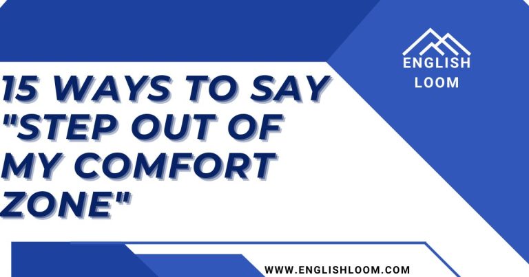 15 Ways To Say "Step Out of My Comfort Zone"
